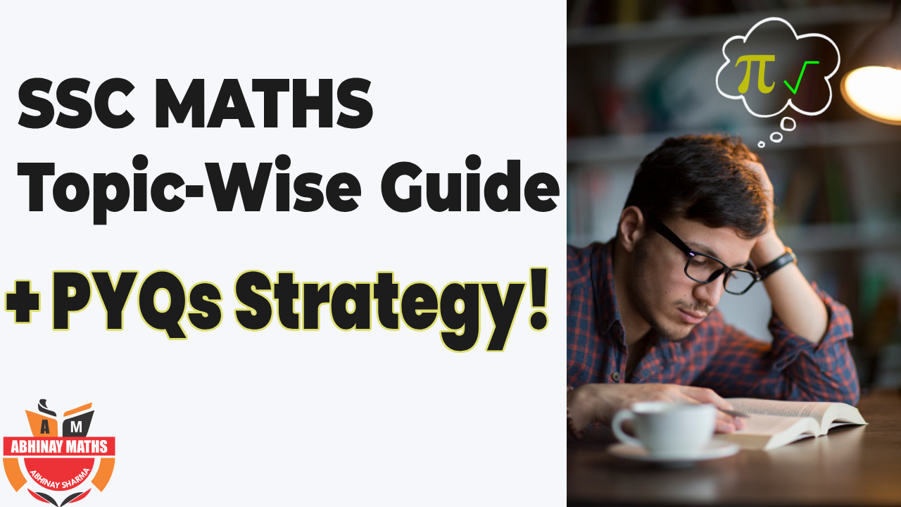 Topic-Wise SSC Maths Preparation Guide (With PYQs Insight)